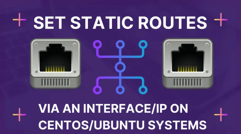 Set Static Routes via an Interface/IP on CentOS/Ubuntu - kifarunix.com Set Static Routes via an Interface/IP on CentOS/Ubuntu - kifarunix.com