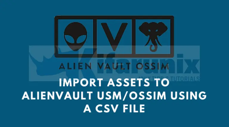 Import Assets to AlienVault USM/OSSIM using a CSV file - kifarunix.com