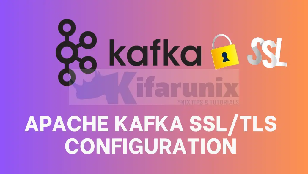 Quick Guide Configure Apache Kafka Ssltls Encryption For Enhanced 5139
